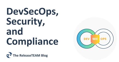Support Compliance Efforts With Devsecops Releaseteam Inc