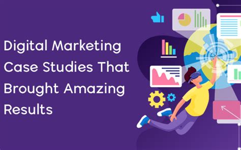 Case Studies How Successful Digital Marketing Campaigns Made An Impact