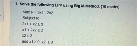 Solved 1 Solve The Following Lpp Using Big M Method 10