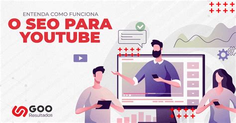 Entenda Como Funciona O SEO Para YouTube Goo Resultados