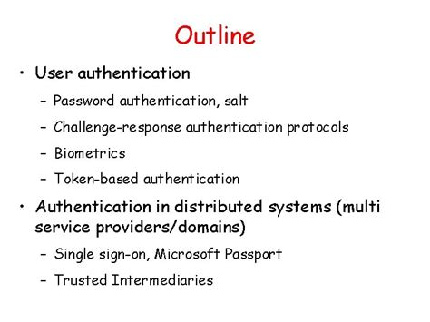 Outline User Authentication Password Authentication Salt Challengeresponse Authentication