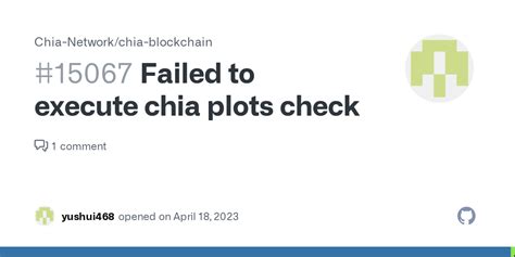 failed to execute chia plots check · issue 15067 · chia network chia blockchain · github
