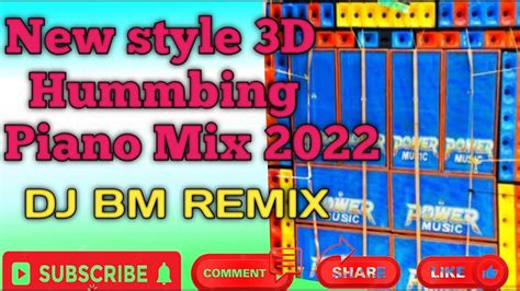 New Style 3D Humming Piano Mix 2022 M M DJ CORNER Dj Bm Remix YouTube