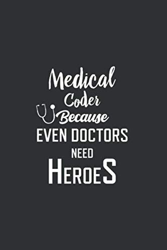 Medical Coder Because Even Doctors Need Heroes Journal Medical Coding