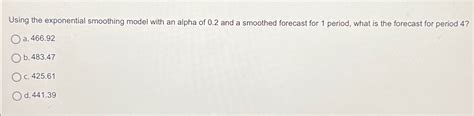 solved using the exponential smoothing model with an alpha