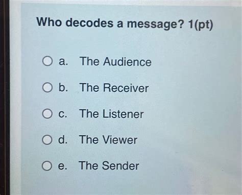 Solved Who Decodes A Message 1pta ﻿the Audienceb ﻿the
