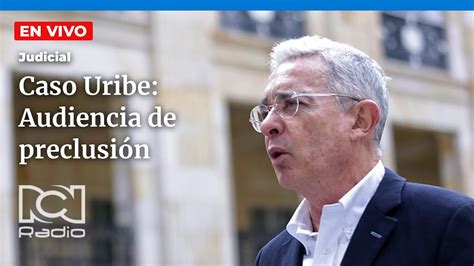 Caso Álvaro Uribe En vivo audiencia de solicitud de preclusión YouTube