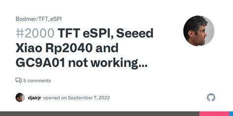 Tft Espi Seeed Xiao Rp2040 And Gc9a01 Not Working Anymore · Issue
