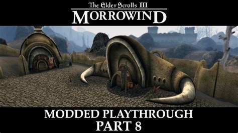 Morrowind Modded Playthrough Part 8 Youtube