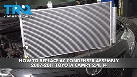 How To Replace Ac Condenser 2007 2011 Toyota Camry 24l I4 Youtube