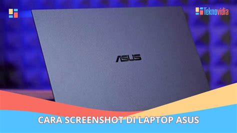 Cara Screenshot Di Laptop Asus Panduan Lengkap Untuk Pemula Teknovidia
