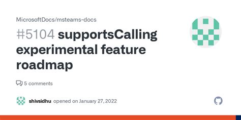 Supportscalling Experimental Feature Roadmap · Issue 5104 · Microsoftdocsmsteams Docs · Github