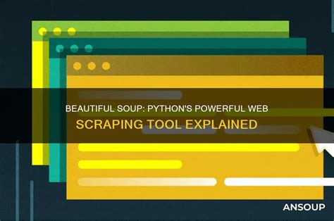 Beautiful Soup Pythons Powerful Web Scraping Tool Explained Ansoup