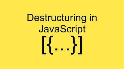 Mastering Destructuring In Javascript Unpacking The Power By The