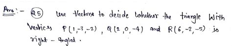 answered use vectors to decide whether the triangle with vertices p 1