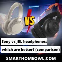 Sony Vs JBL Headphones Which Are Better 2023 Comparison SmartHomeOwl