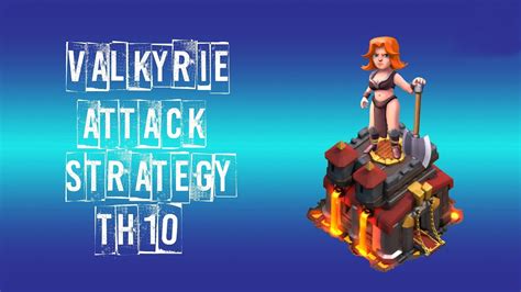Clash Of Clans Valkyrie Th10 Attack 3 Star Attack Th10 Clan War Base