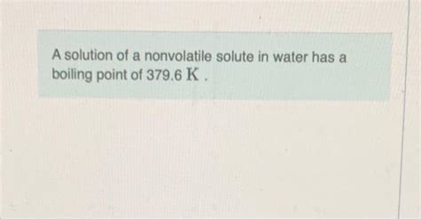 Solved A Solution Of A Nonvolatile Solute In Water Has A