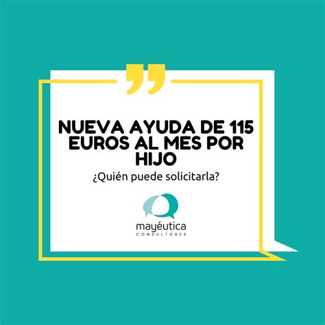 Nueva ayuda de 115 euros al mes por hijo Mayéutica Consultores