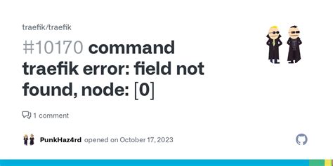 Command Traefik Error Field Not Found Node 0 Issue 10170