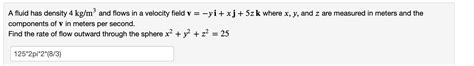 solved a fluid has density 4 kg m³ and flows in a velocity