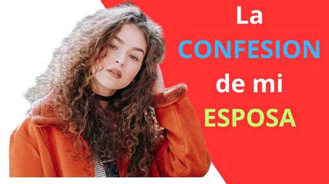 La Confesión De Mi Esposa Relatos De Infidelidad Youtube