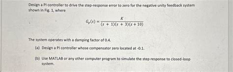 Solved Design A Pi Controller To Drive The Step Response