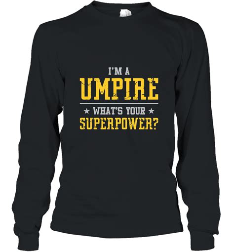 Im A Umpire Whats Your Superpower T Shirt Long Sleeve