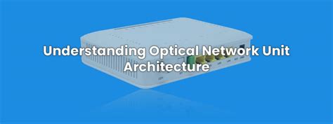 Understanding Optical Network Unit Architecture Ontolt