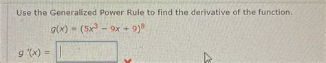 Solved Use The Generalized Power Rule To Find The Derivative