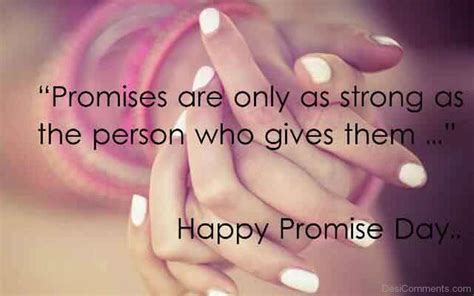 Promises Are Only Is As Strong As The Person Who Gives Them Desi Comments