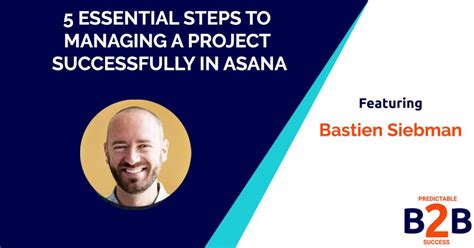 5 Essential Steps To Managing A Project Successfully In Asana