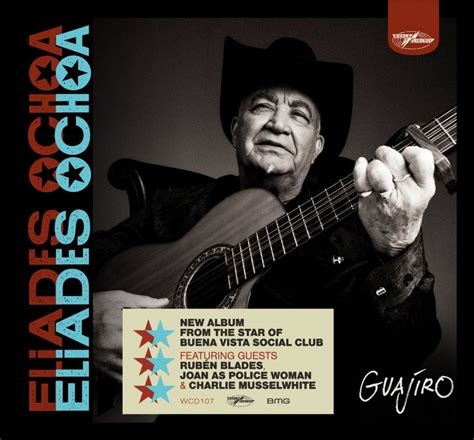 Eliades Ochoa Fundador De Buena Vista Social Club Lanza Guajiro