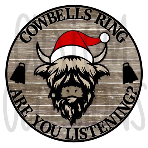 Cowbells Ring Are You Listening Christmas PNG Etsy