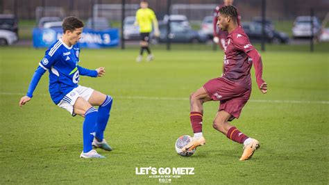 N3 Le Fc Metz Sincline Dans Le Derby Face à Strasbourg Lets Go Metz