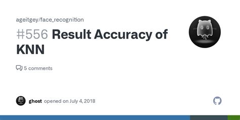 Result Accuracy Of Knn · Issue 556 · Ageitgeyfacerecognition · Github