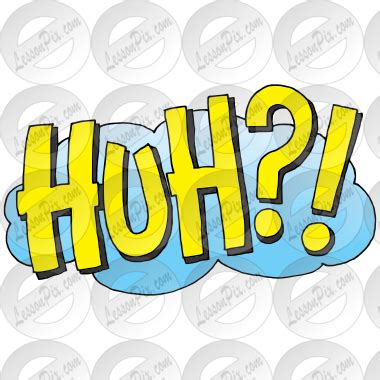 Huh Picture For Classroom Therapy Use Great Huh Clipart