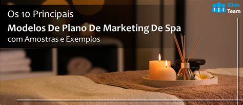 Os 10 Principais Modelos De Plano De Marketing De Spa Com Amostras E
