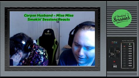 Corpse Husband Misa Misa Feat Scarlrxd Smokin Sessions Reacts