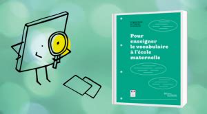 Guide Pour enseigner le vocabulaire à lécole maternelle Maternelle