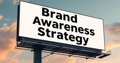 Ultimate Guide To Effective Brand Awareness Strategy 2025