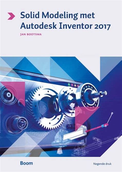 Solid Modeling Met Autodesk Inventor 2017 2017 9789058757630 Jan Bootsma Boeken Bol