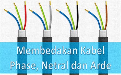 Cara Membedakan Kabel Fasa Netral Dan Arde Pada Instalasi Listrik