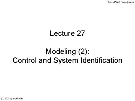 Intro Ann Fuzzy Systems Lecture 27 Modeling 2