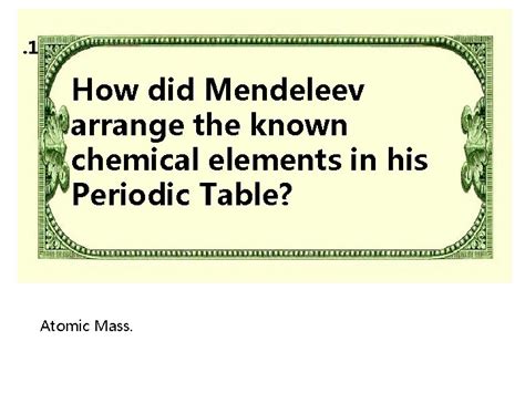 1 How Did Mendeleev Arrange The Known Chemical