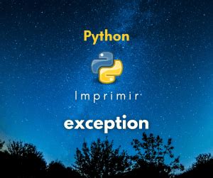 Como Imprimir Uma Exception Em Python 3 Hora De Codar
