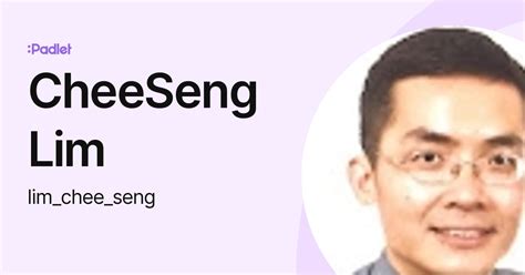 Cheeseng Lim Lim Chee Seng Profile Padlet