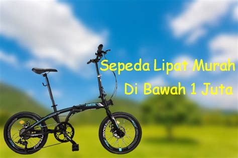7 Merk Sepeda Lipat Murah Bagus Di Bawah 1 Juta
