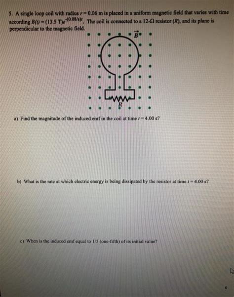 Solved 5 A Single Loop Coil With Radius R 006 M Is