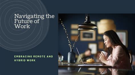 Embracing Remote And Hybrid Work Navigating The Future Of Work